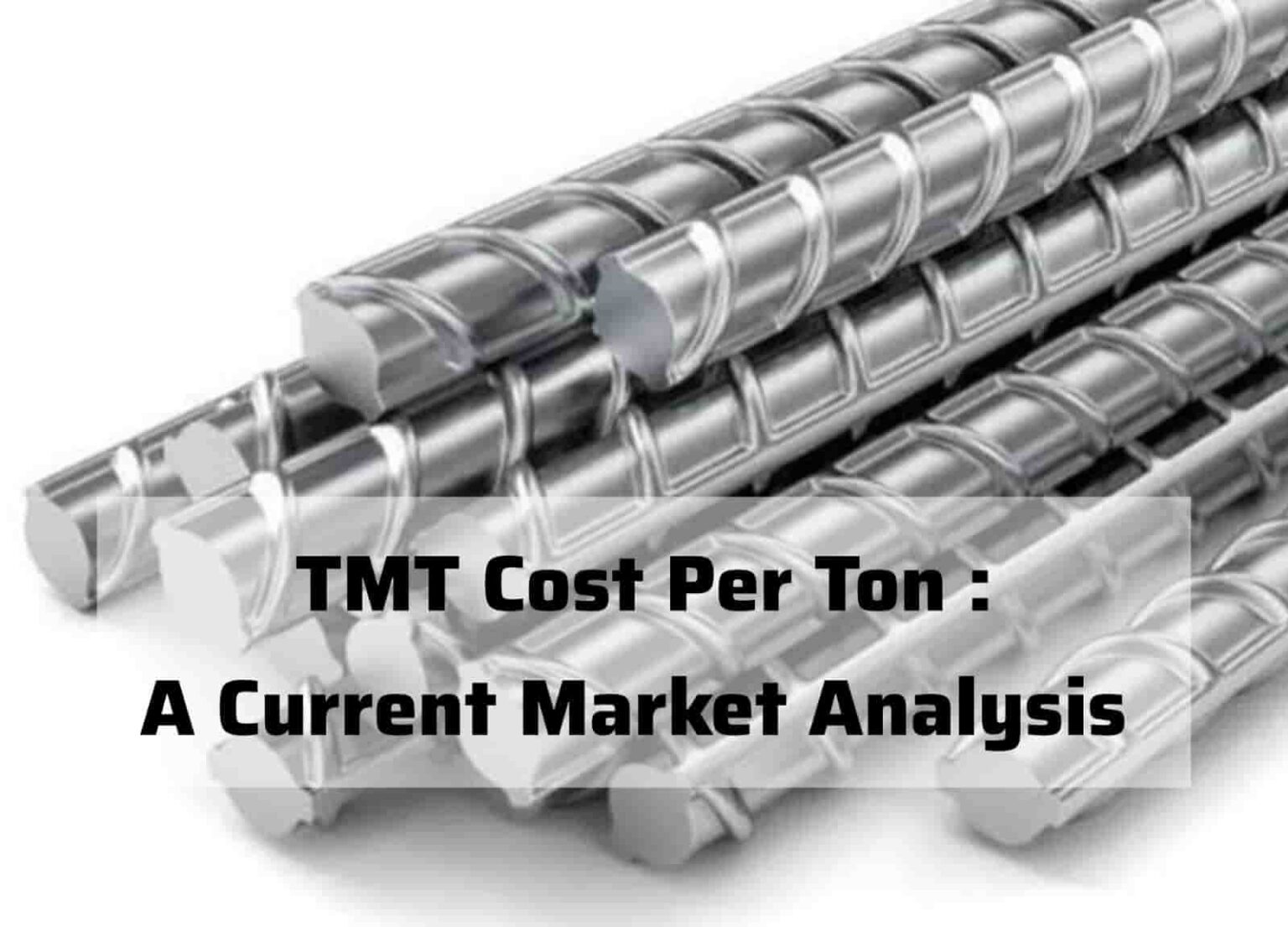 TMT Cost per Ton? A Current Market Analysis (May 2024) - TMT Price ...